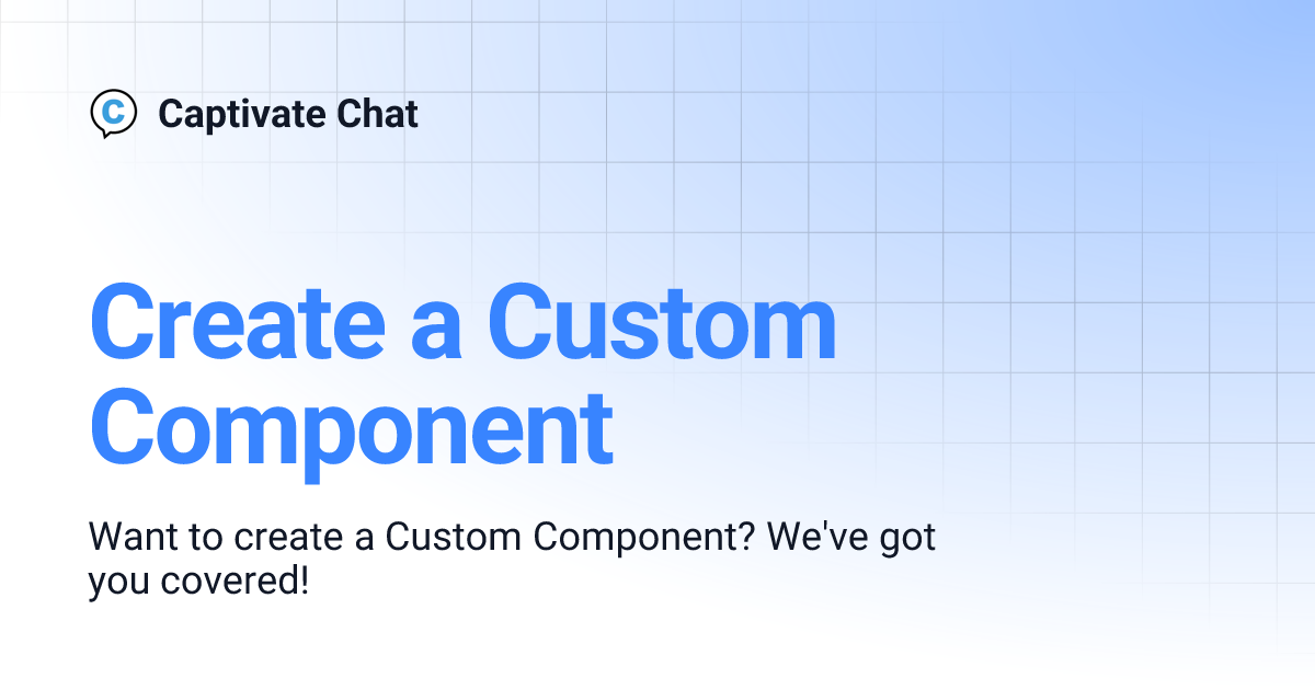 Create a Custom Component | Captivate Chat