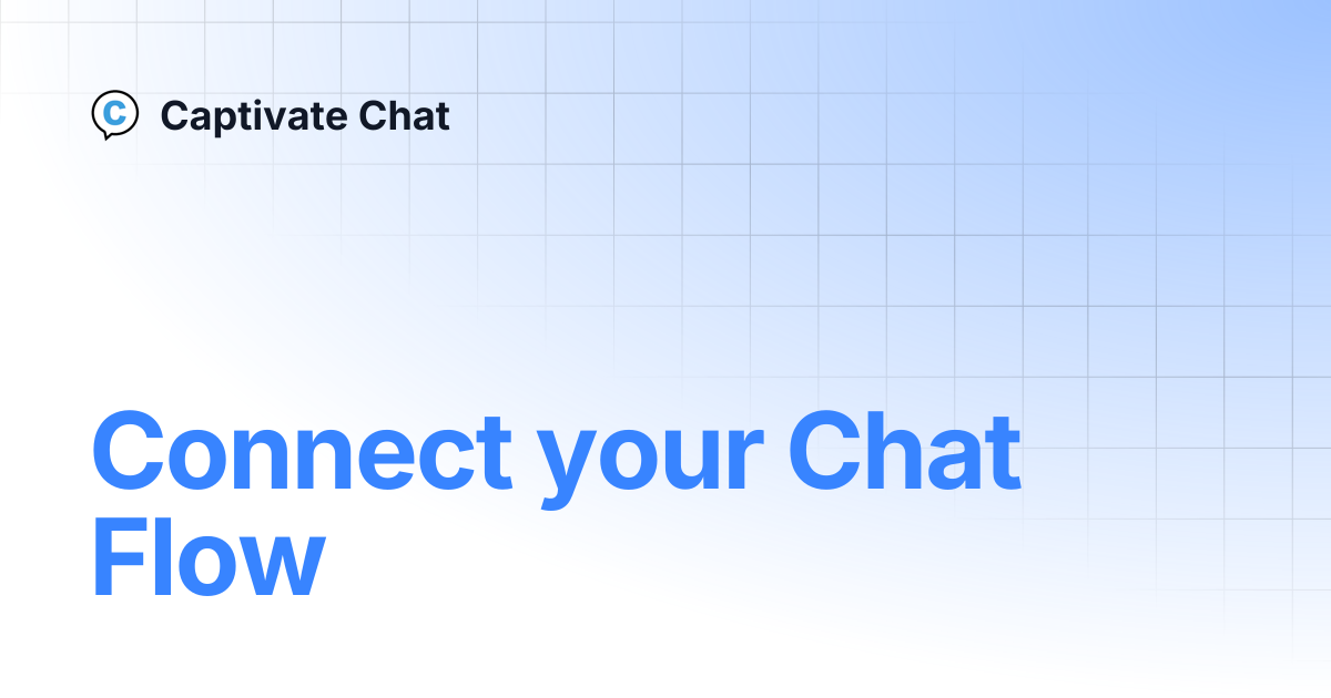 Connect your Chat Flow | Captivate Chat